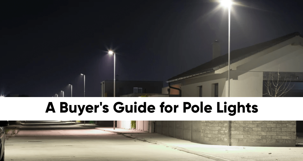 A Buyer's Guide for LED Pole Lights