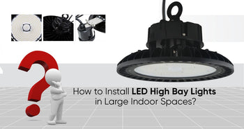 How to Install LED High Bay Lights in Large Indoor Spaces?