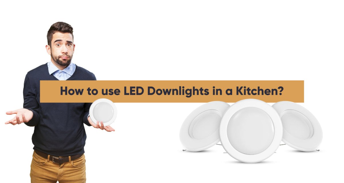 How to use LED Downlights in a Kitchen?