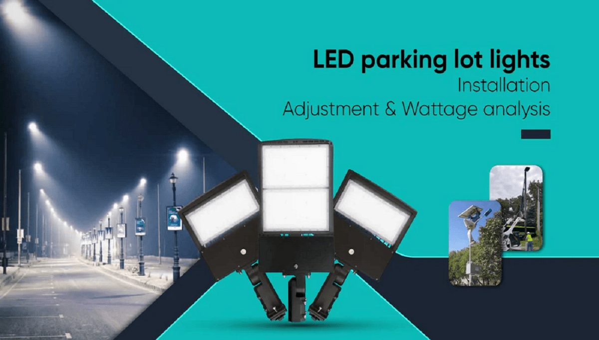 LED Parking Lot Lights - Installation, Adjustment & Wattage Analysis